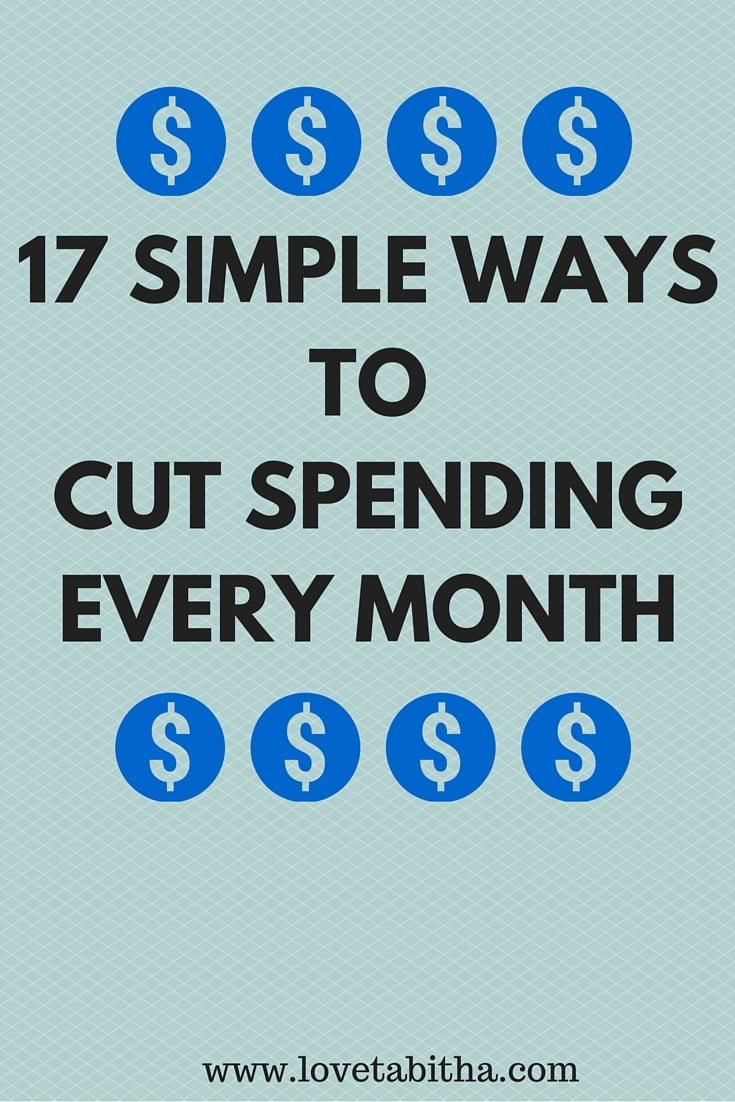 17 Simple Ways To Cut Spending Every Month – Love, Tabitha