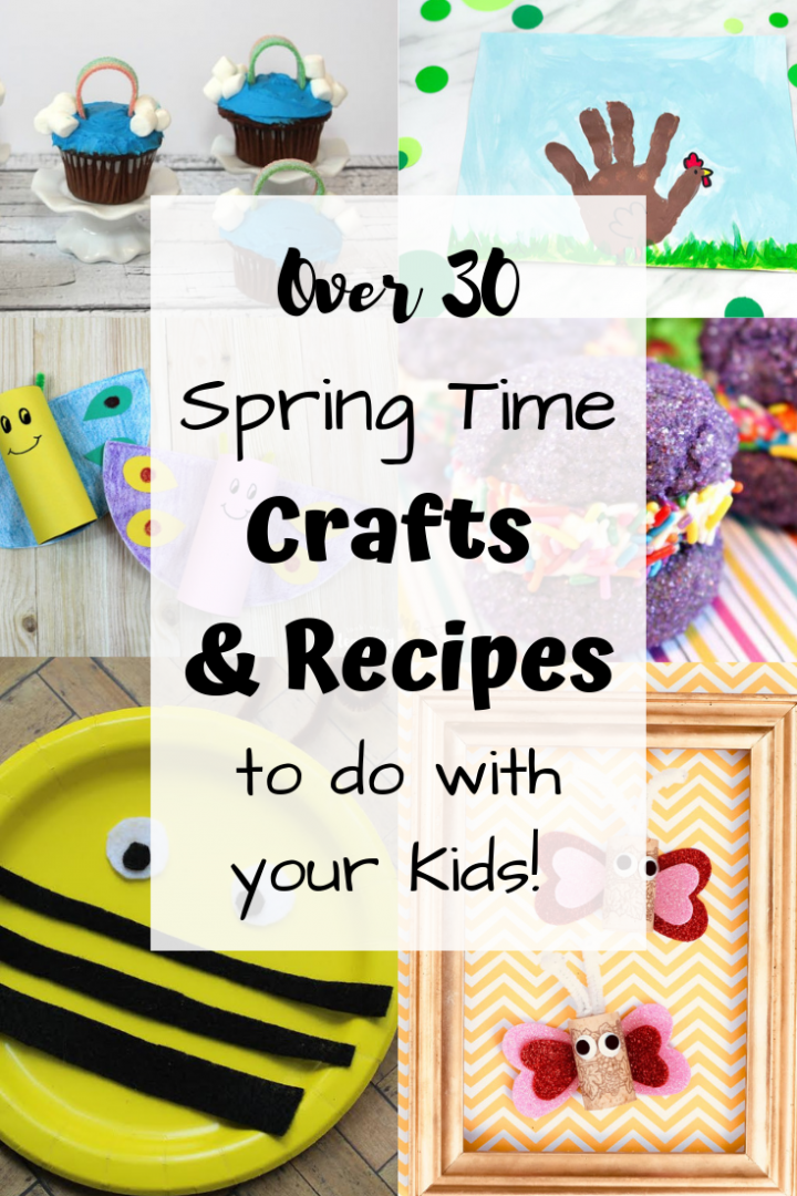 Over 30 Spring Time Crafts and Recipes to do with your Kids! – Love ...